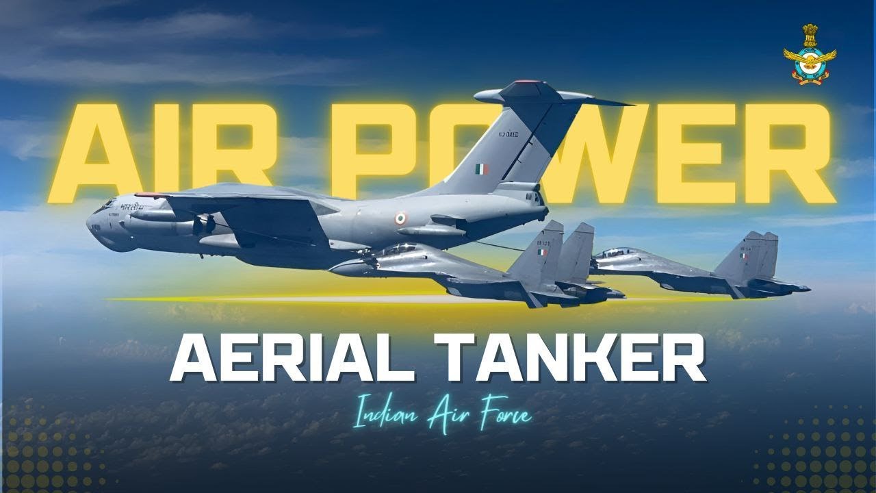 Fueling India’s Air Power Ambitions: IAF Aerial Tanker Capabilities ...