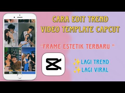 CARA EDIT TEMPLATE DENGAN FRAME TERBARU SEDANG TREND DI CAPCUT ...