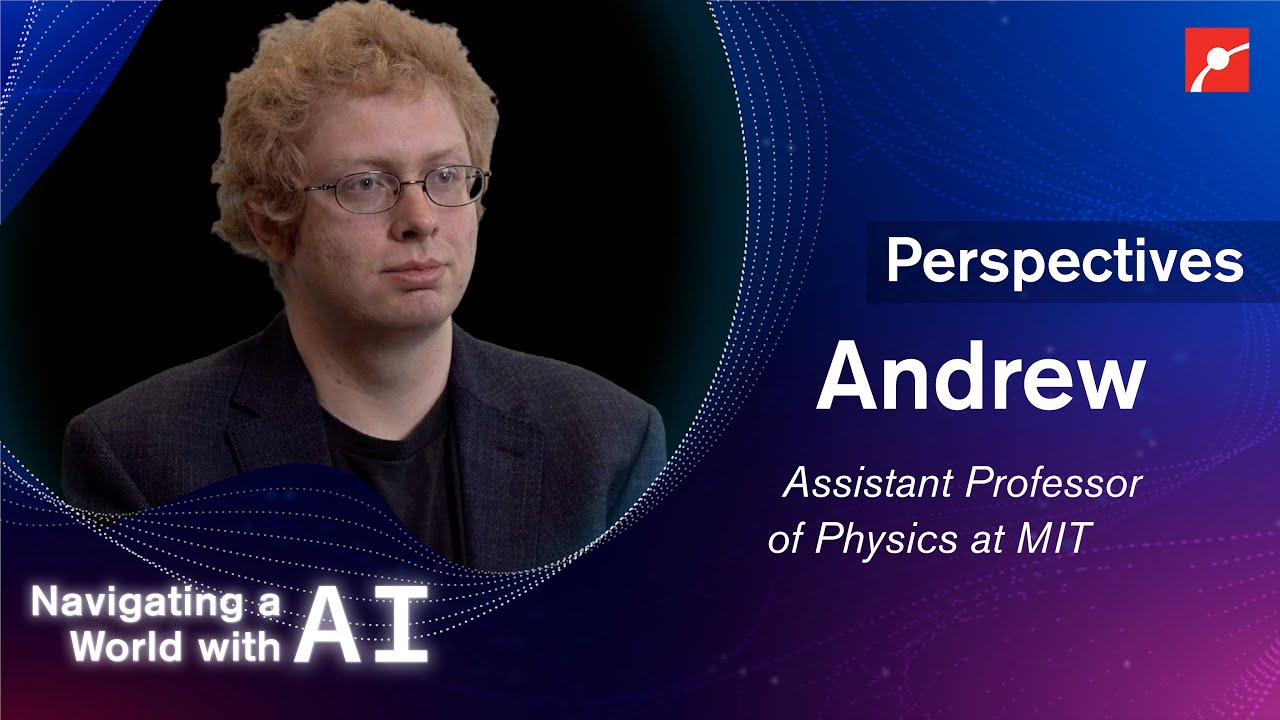 Andrew, Assistant Professor of Physics at MIT - Artificial Intelligence ...