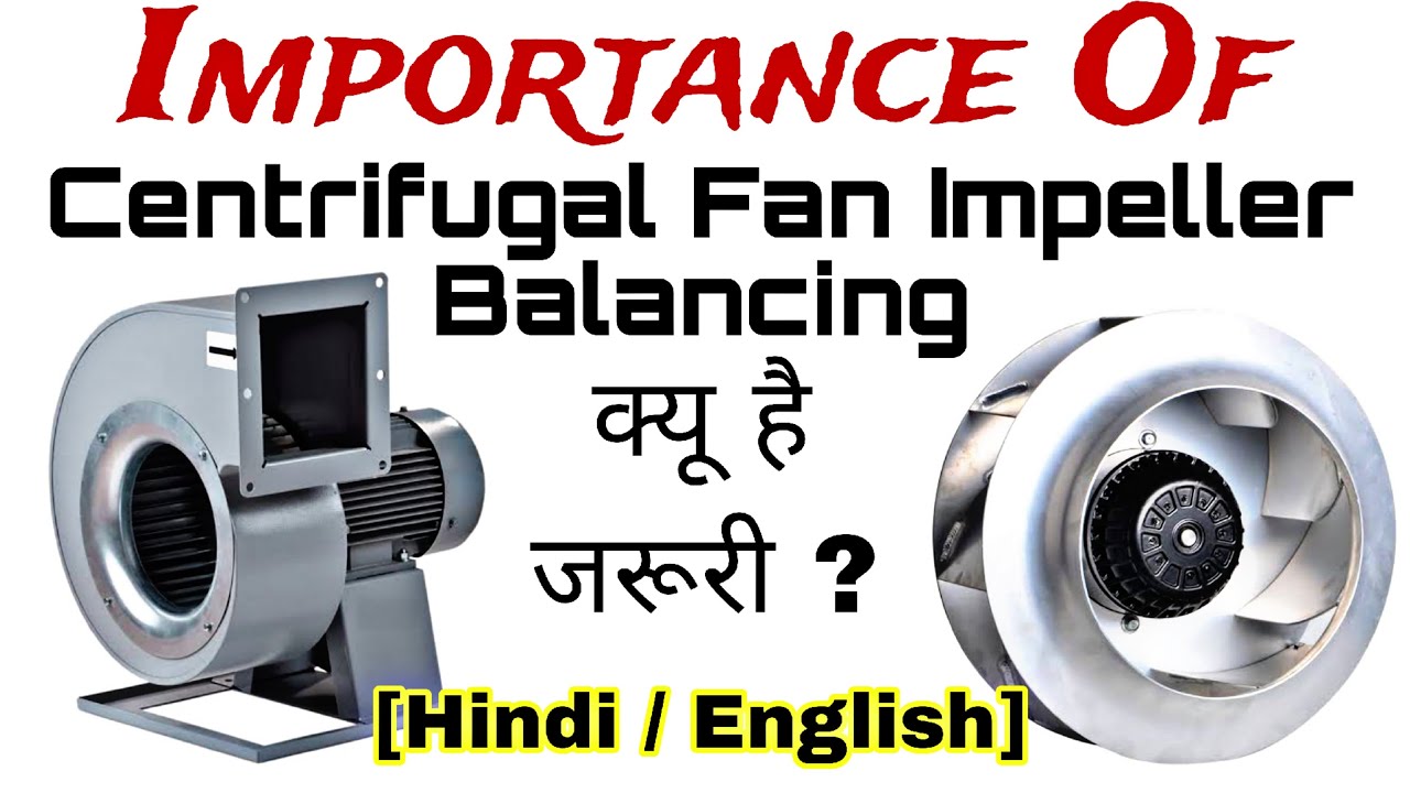 Importance Of Centrifugal Fan Impeller Balancing | Static Balancing ...