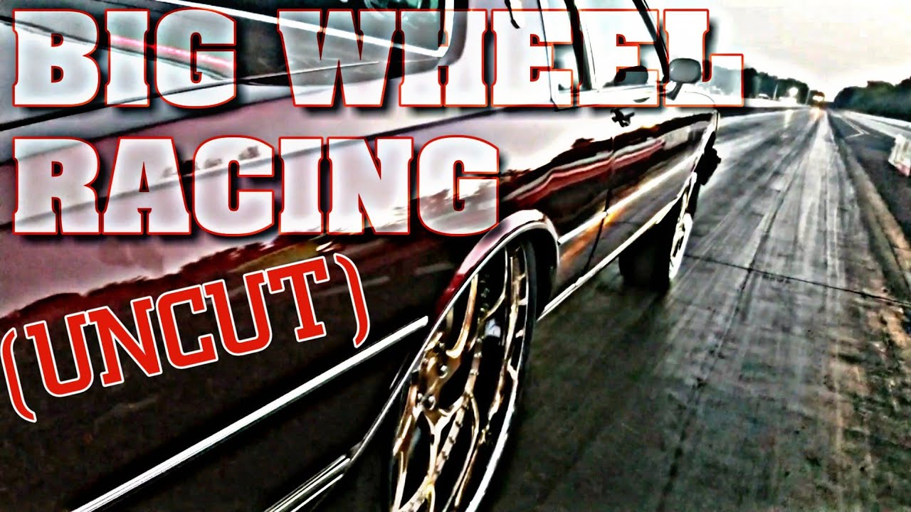 BIG WHEEL RACING UNCUT (CJ ON 32S WON!) - YouTube