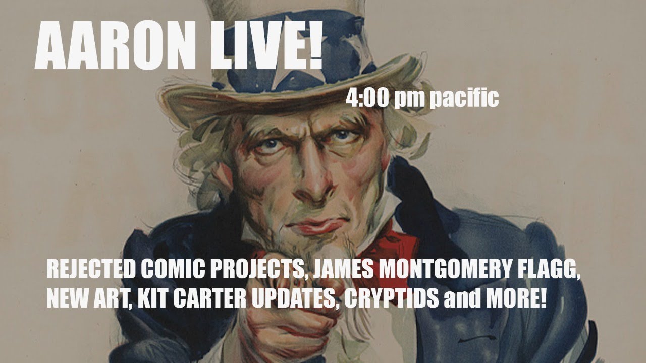 AARON LIVE! REJECTED COMIC PROJECTS and JAMES MONTGOMERY FLAGG - YouTube