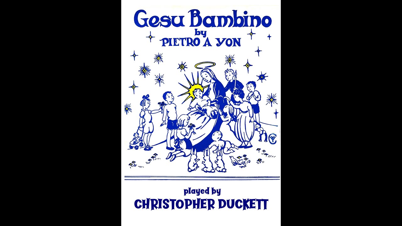 Christopher Duckett - Gesù Bambino (Pietro A. Yon) - YouTube