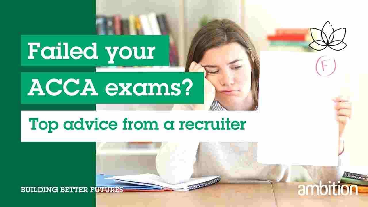 Failed your ACCA exams? Why it's NOT the end of your career | Top ...