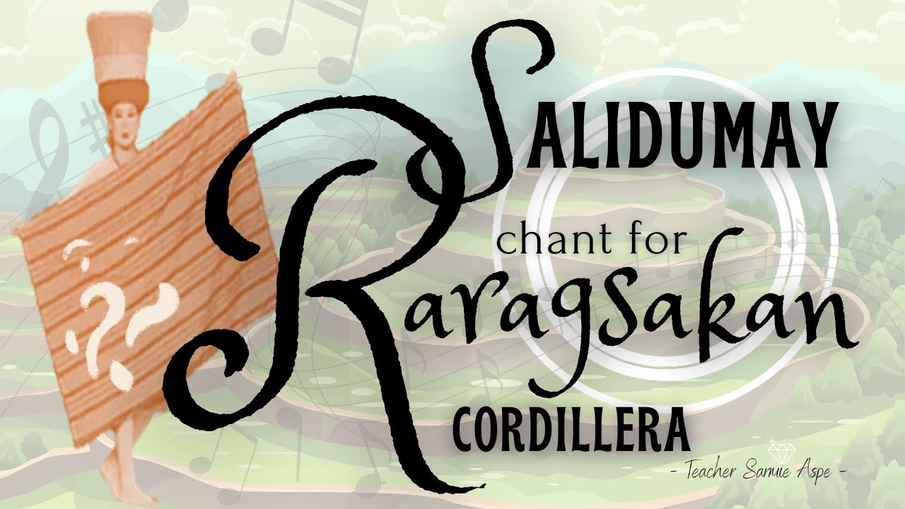 2ND QTR. MUSIC 7_MUSIC OF CORDILLERA: SALIDUMAY - CHANT FOR RAGRAGSAKAN ...