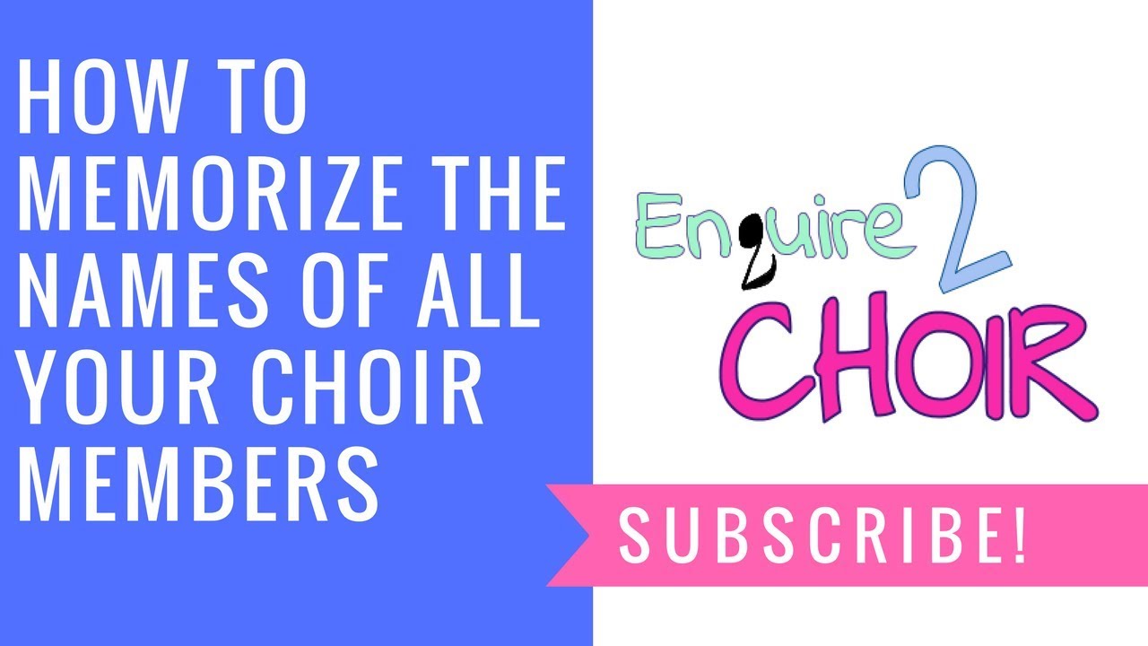 How to memorize the names of all your choir members | ENQUIRE 2 CHOIR ...