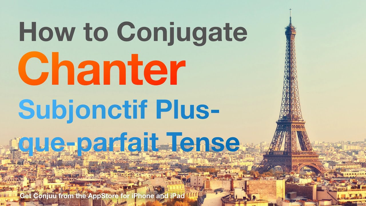 How to conjugate Chanter (to sing ) in Subjonctif Plus-que-parfait ...