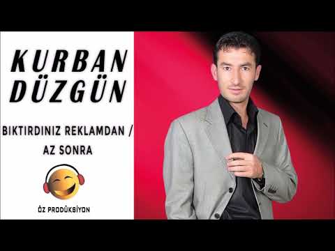 Kurban Düzgün - Az Sonra / Bıktırdınız Reklamdan