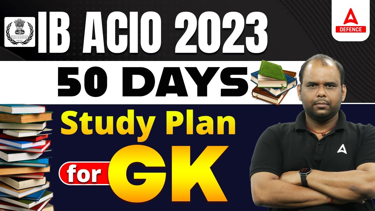IB ACIO 2023 | 50 Days GK Study Plan for IB ACIO 2023 | IB ACIO ...