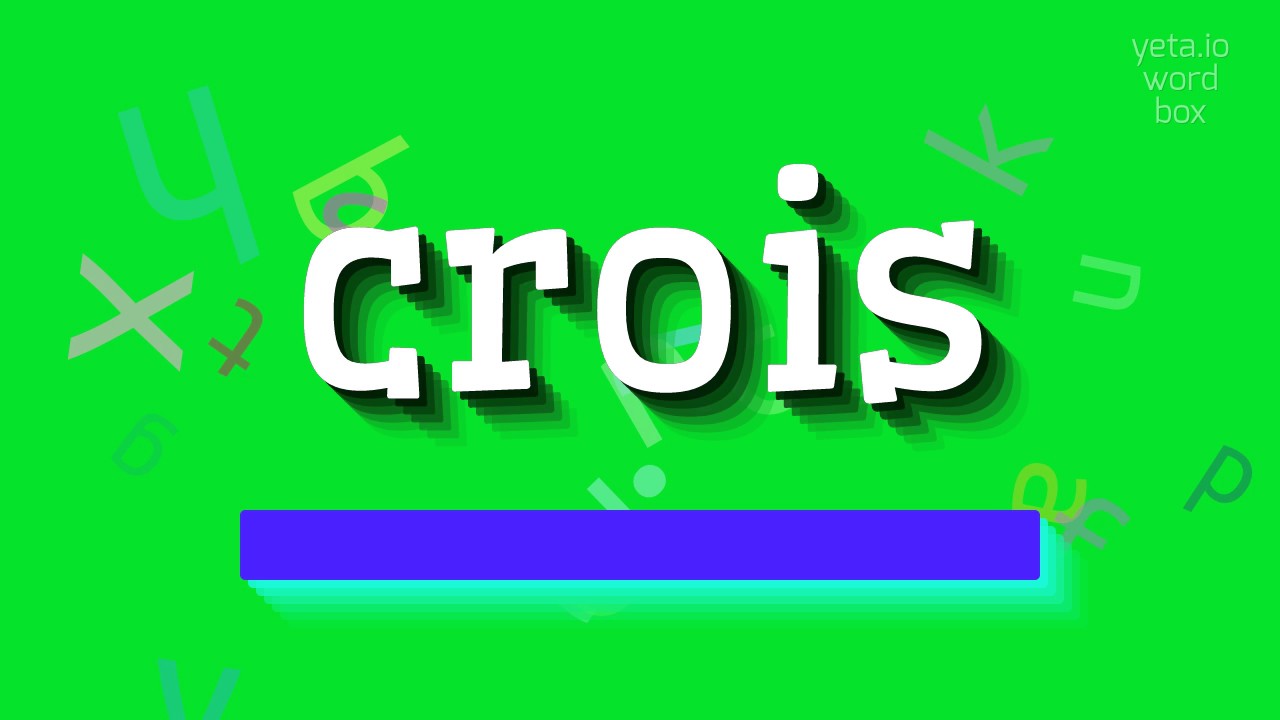 HOW TO PRONOUNCE CROIS? #crois - YouTube