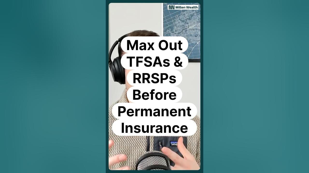 Max out TFSAs and RRSPs before Permanent Insurance - YouTube
