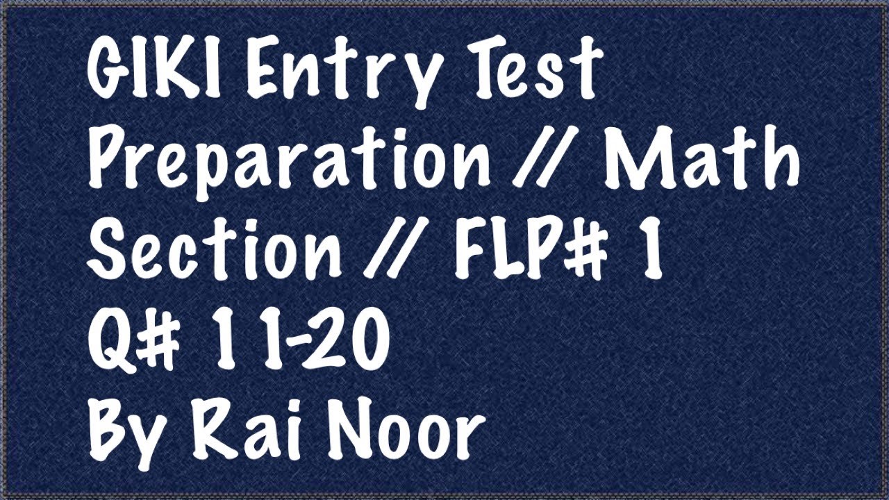 02: GIKI Entry Test Preparation // Math Section // FLP#1 // Q#11-20 ...