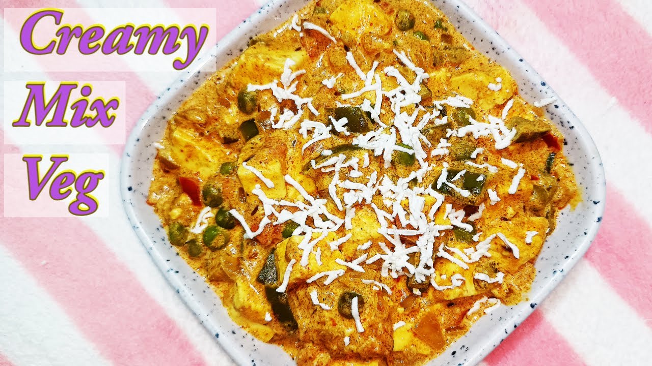 Creamy Mix Veg Recipe | Mix Veg Recipe | Mix Vegetable curry ...