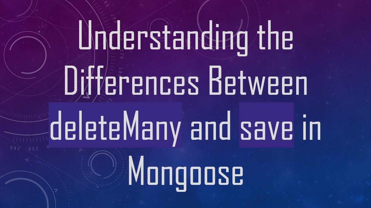 Understanding the Differences Between deleteMany and save in Mongoose ...