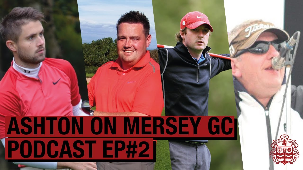 Ashton on Mersey Golf Club Podcast | Episode 2 - YouTube