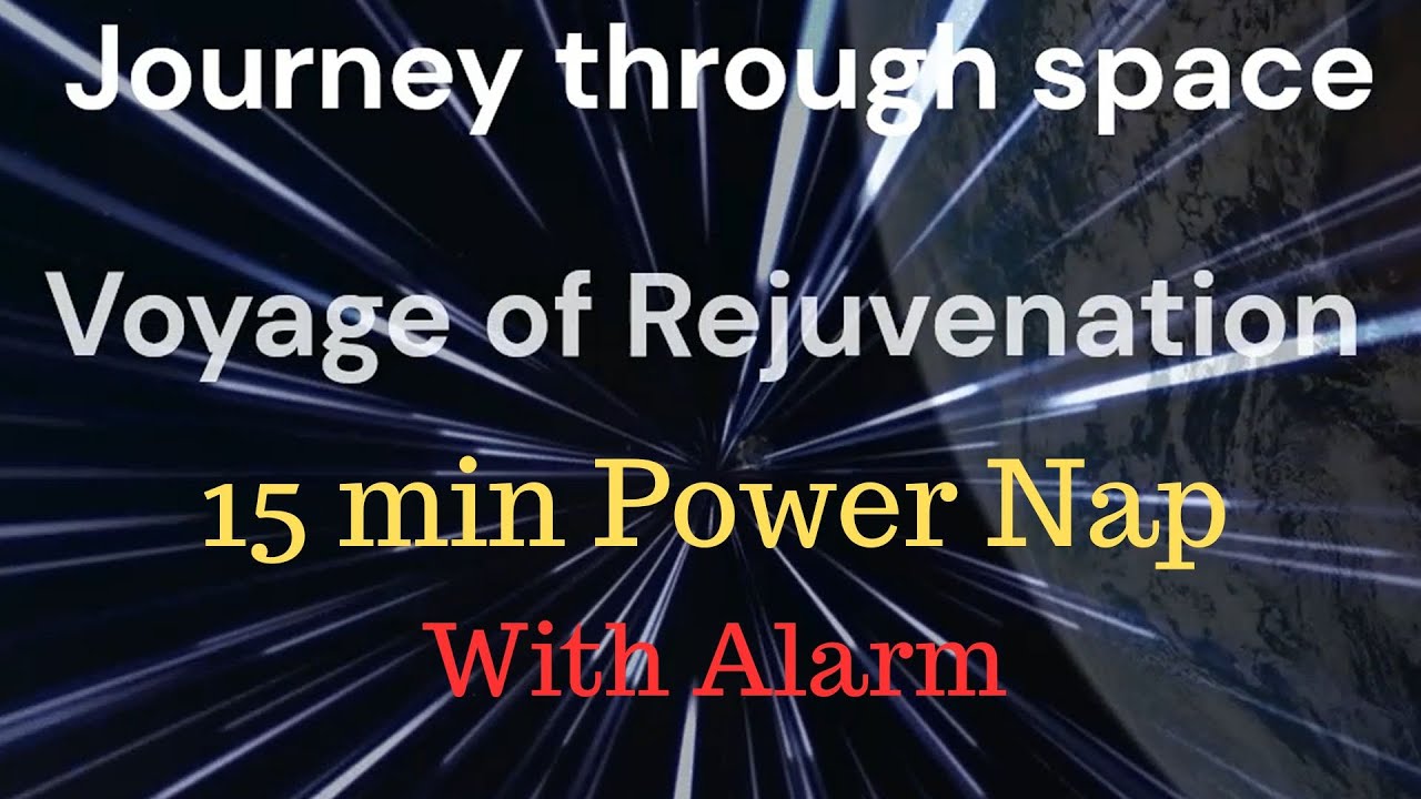 Journey Through Space- 15 MIN. POWER NAP WITH ALARM #powernap # ...