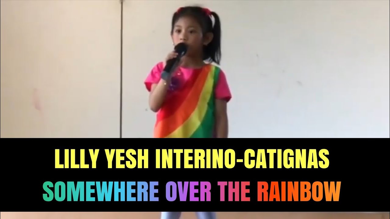 Somewhere over the rainbow | 5 yrs old Yesh Catignas NAPSPHIL LITMUS ...