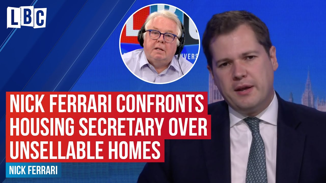 Nick Ferrari confronts the Housing Secretary over unsellable homes ...