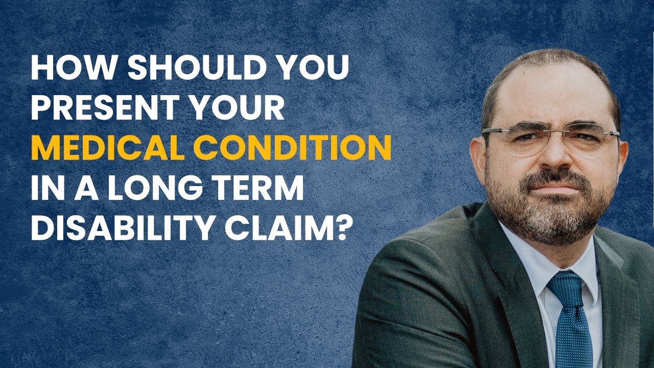 How Should You Present Your Medical Condition in a Long Term Disability ...