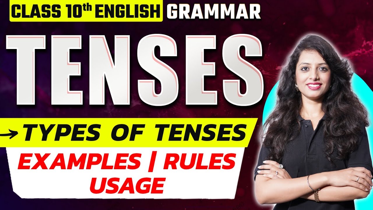Tenses Class 10 | Types of Tenses in English Grammar | Rules and Uses ...