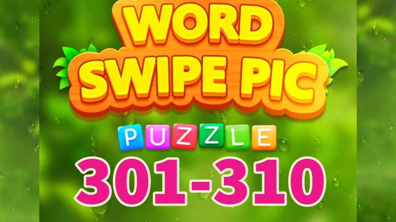 WORD SWIPE PIC level 301 302 303 304 305 306 307 308 309 310 - YouTube