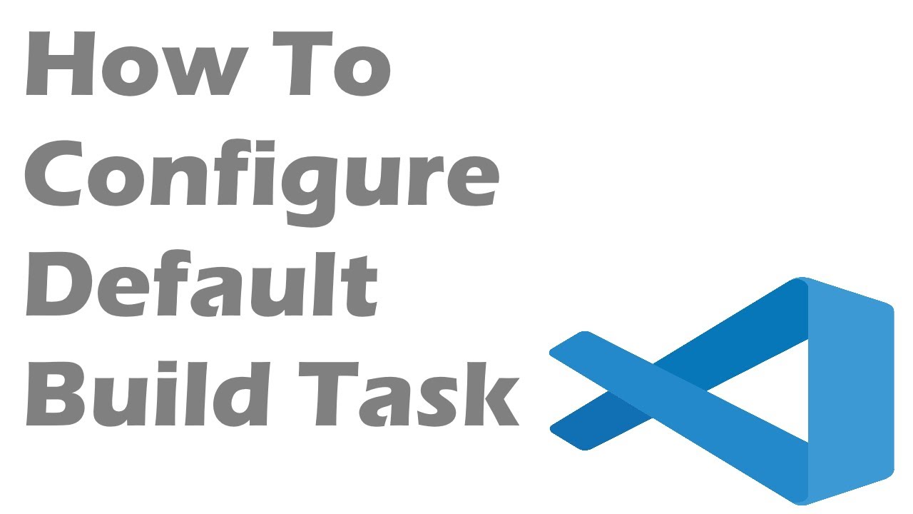 How To Configure Default Build Task In Visual Studio Code - YouTube