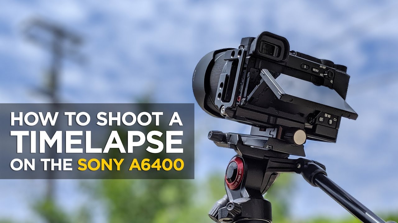 How to Shoot a Time-Lapse with the Sony a6400 - YouTube