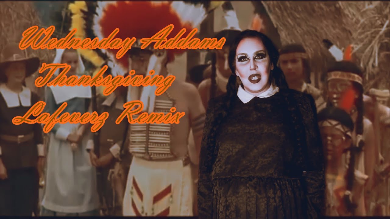 Wednesday Addams Thanksgiving (Lafeverz Dragqueen Mix) - YouTube