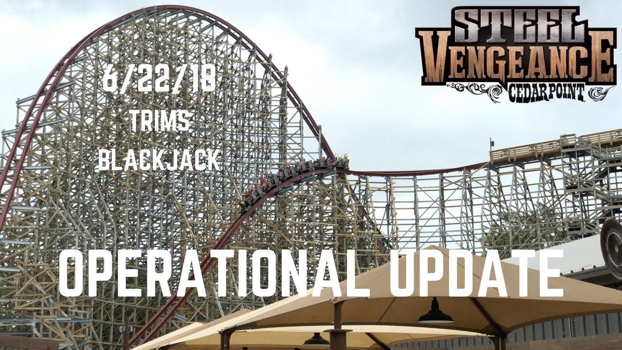 Steel Vengeance Operational Update 6-22-18 (Trims and Blackjack Action ...