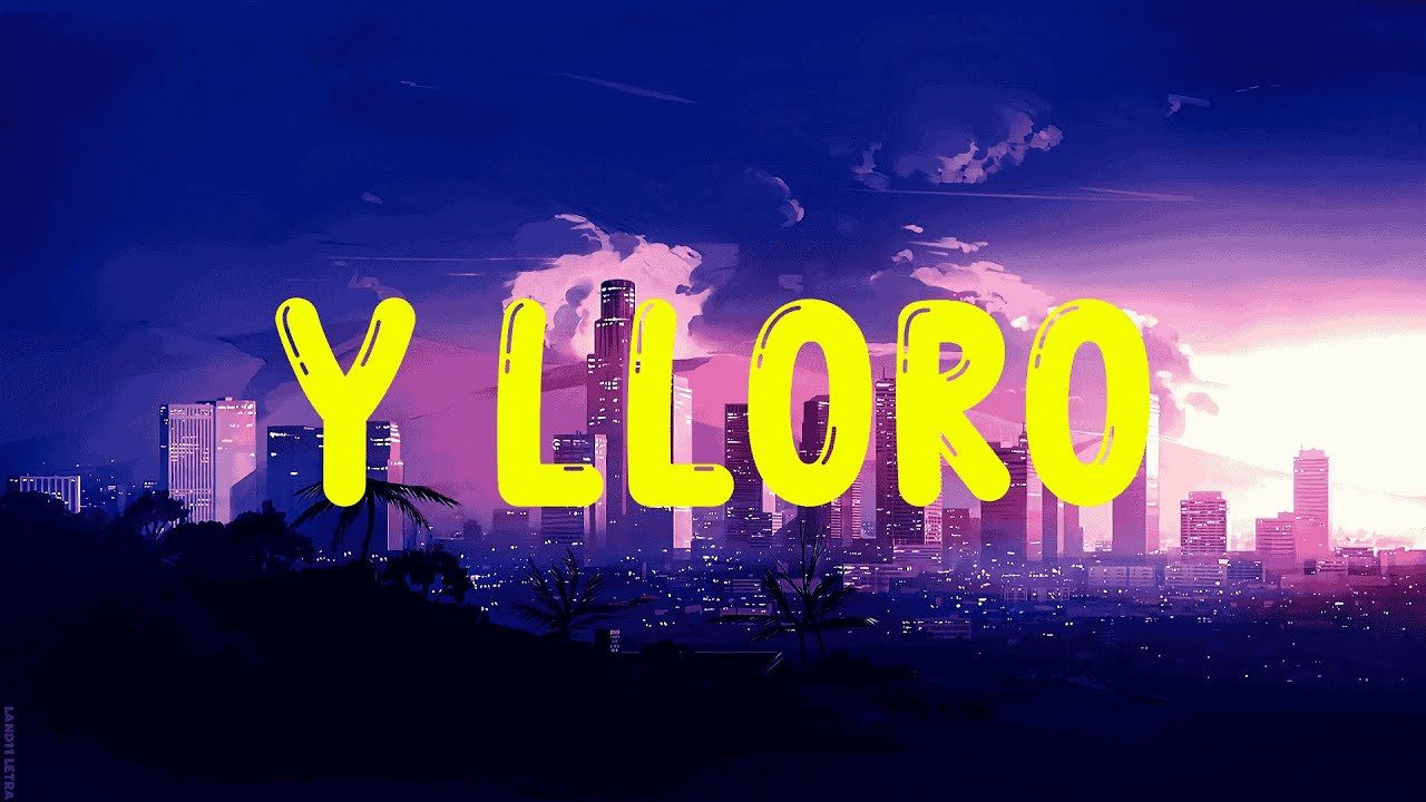Junior H - Y LLORO (LETRA/LYRIC) - YouTube
