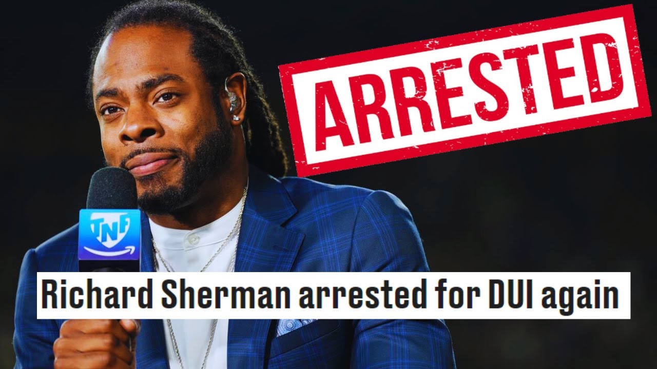Richard Sherman ARRESTED For DUI! | Former NFL Player And Analyst STILL ...