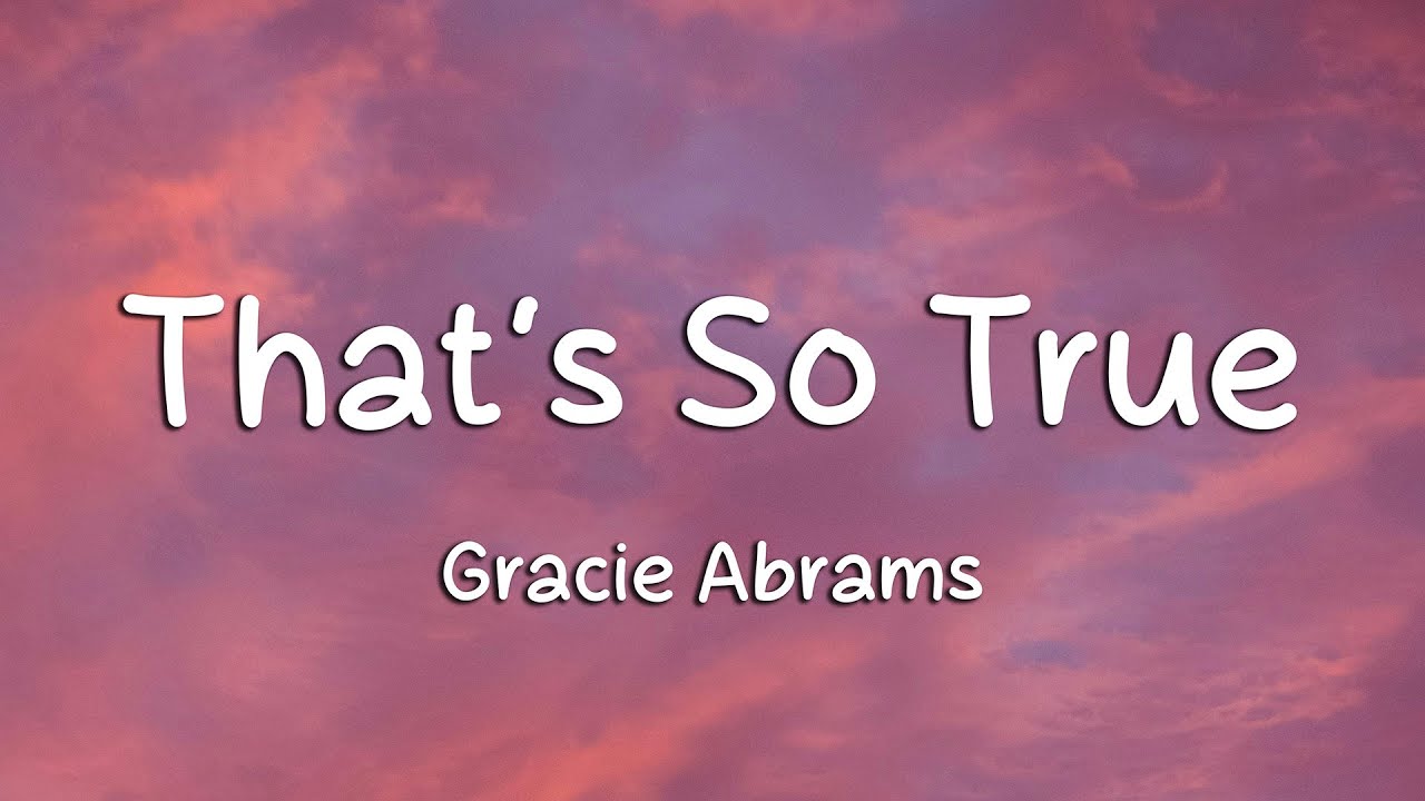 Gracie Abrams - That’s So True (Lyrics) - YouTube