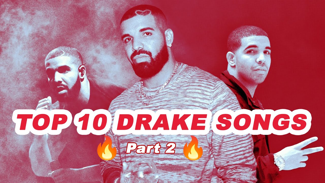 Here are ten of Drake's most popular and highly regarded songs Part 2 ...