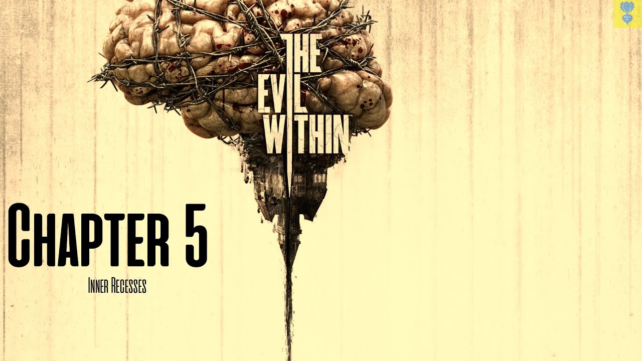The Evil Within - Chapter 5 - Inner Recesses - YouTube