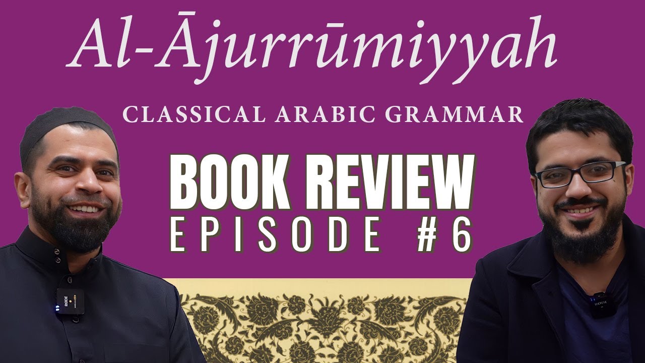Al Ajrumiyyah (Classical Arabic Grammar) | Book Review #6 | Islam ...