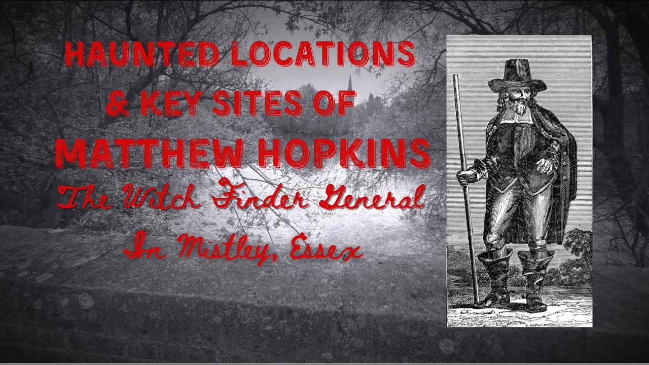 Matthew Hopkins The Witch Finder General & Haunted locations in Mistley ...