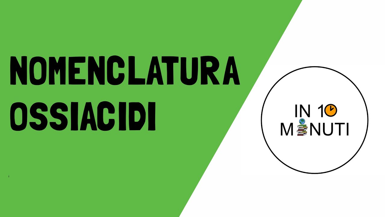 #4 NOMENCLATURA OSSIACIDI | Chimica - in10minuti - YouTube