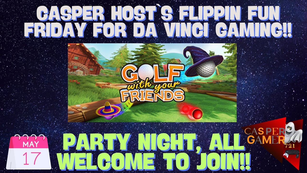 Casper Host`s Flippin Fun Friday For Da Vinci Gaming With golf with ...