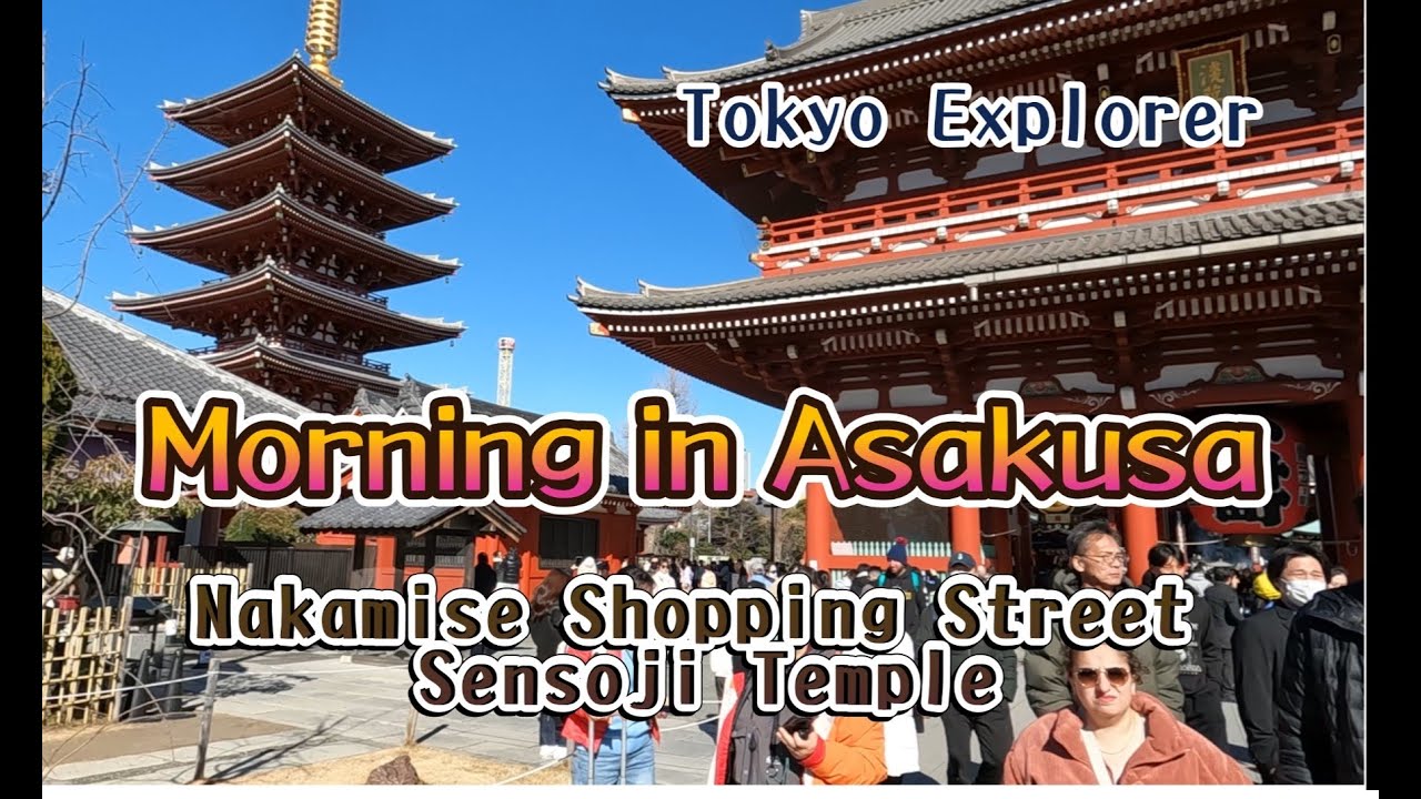 【Tokyo Explorer】Morning in Asakusa ～Nakamise street＆Sensoji Temple ...