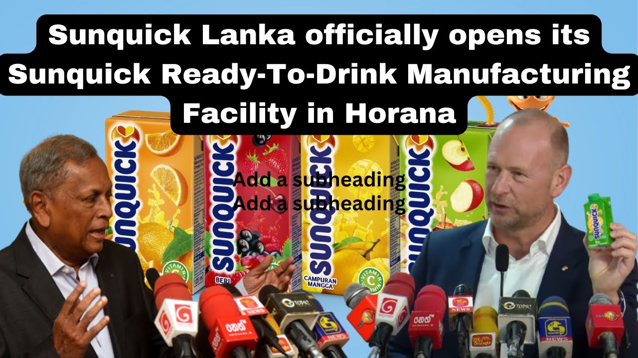 Sunquick Lanka opens RTD Manufacturing Facility in Horana with Rs. 1.6 ...