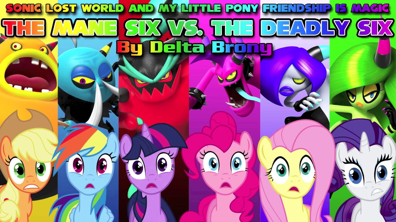 Delta Brony - [Sonic Lost World x MLP FiM] The Mane Six vs. The Deadly ...