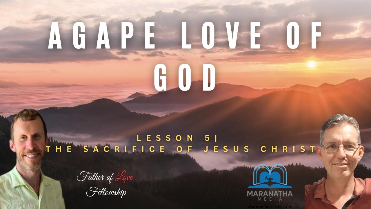 Agape Love of God: The Sacrifice of Jesus Christ | Ben Kramlich and ...
