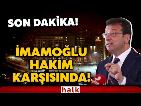 SON DAKİKA! Ekrem İmamoğlu hakim karşısında! Savcılık ifadesinin ardından hakim sorgusu başladı!
