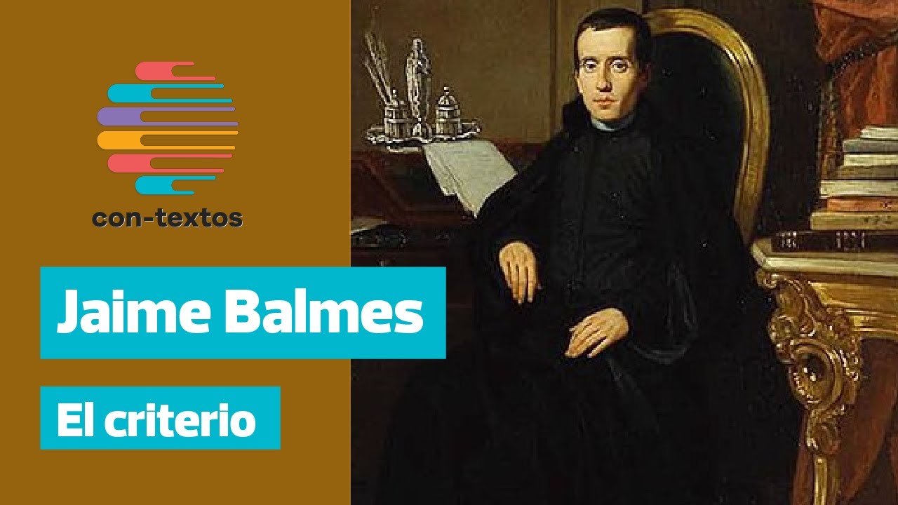 Jaime Balmes - "El Criterio" - YouTube