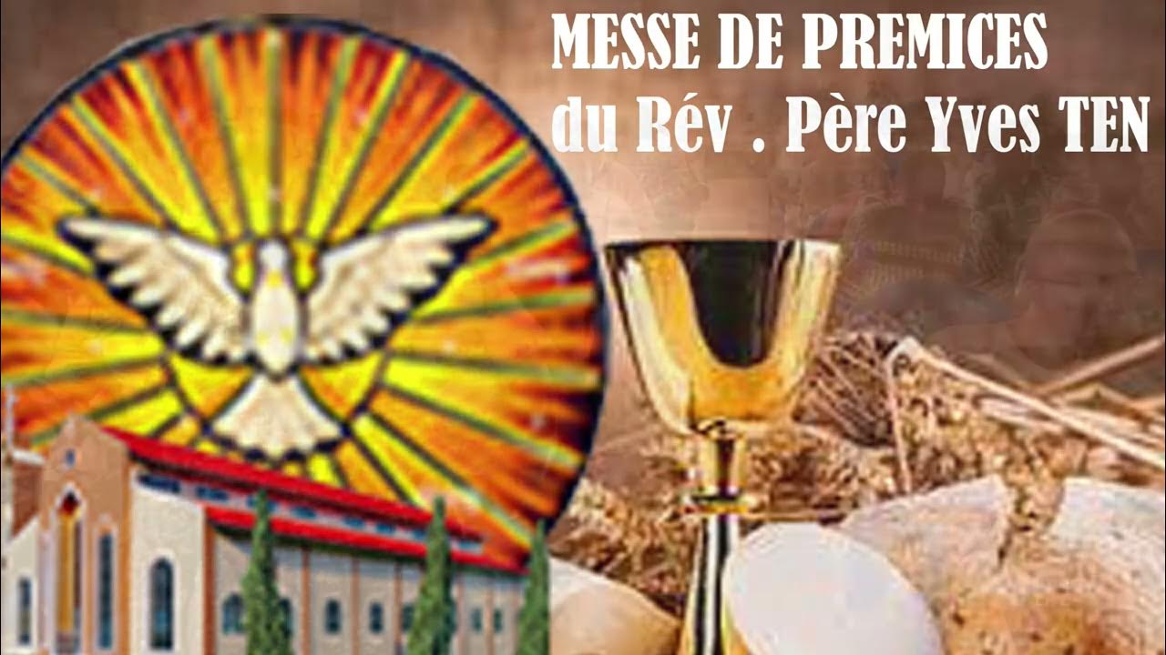 MESSE DE PREMICES DU REV. PERE YVES TEN - YouTube