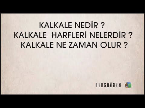 KALKALE NEDİR ? KALKALE NE ZAMAN OLUR ? KALKALE HARFLERİ NELERDİR ?