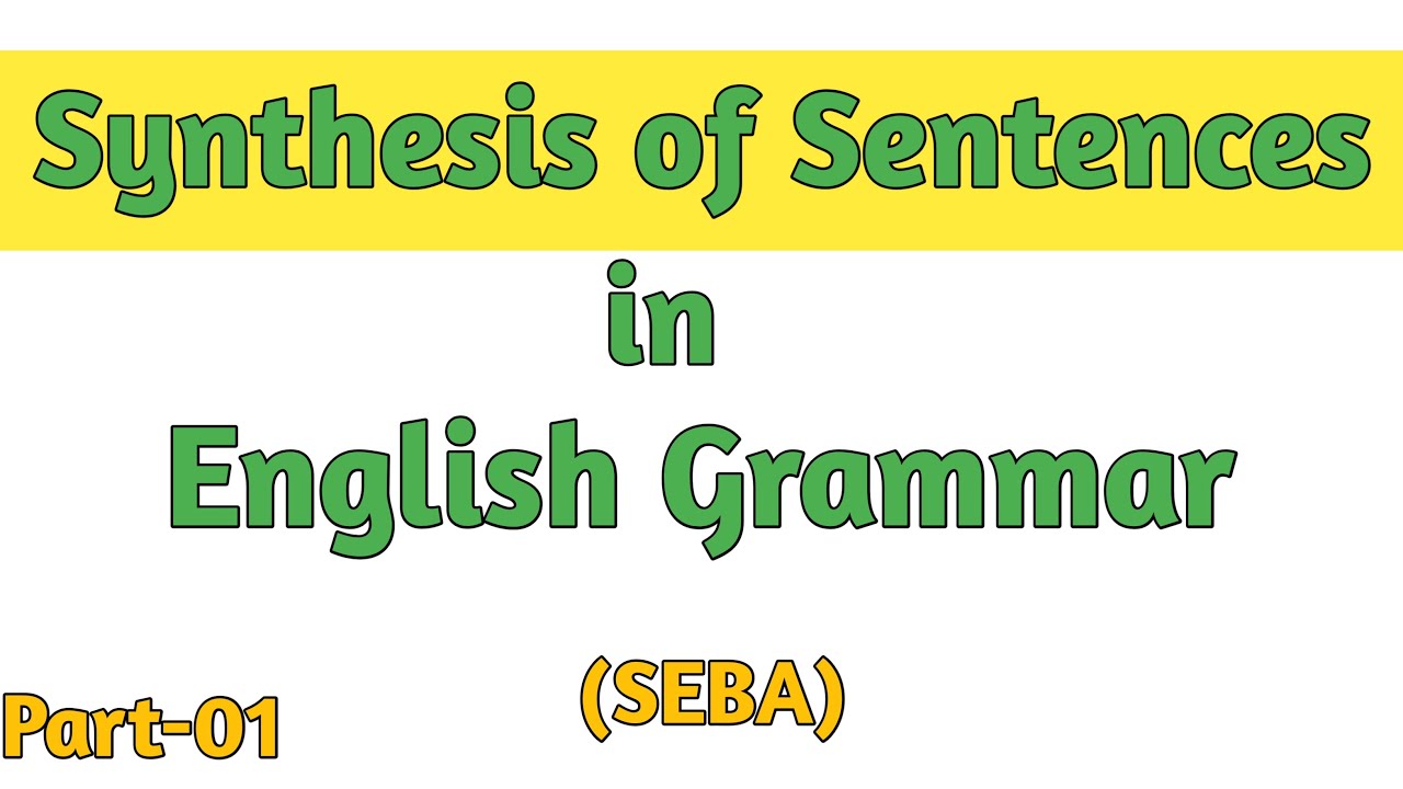 Synthesis of Sentences | English Grammar | SEBA | - YouTube