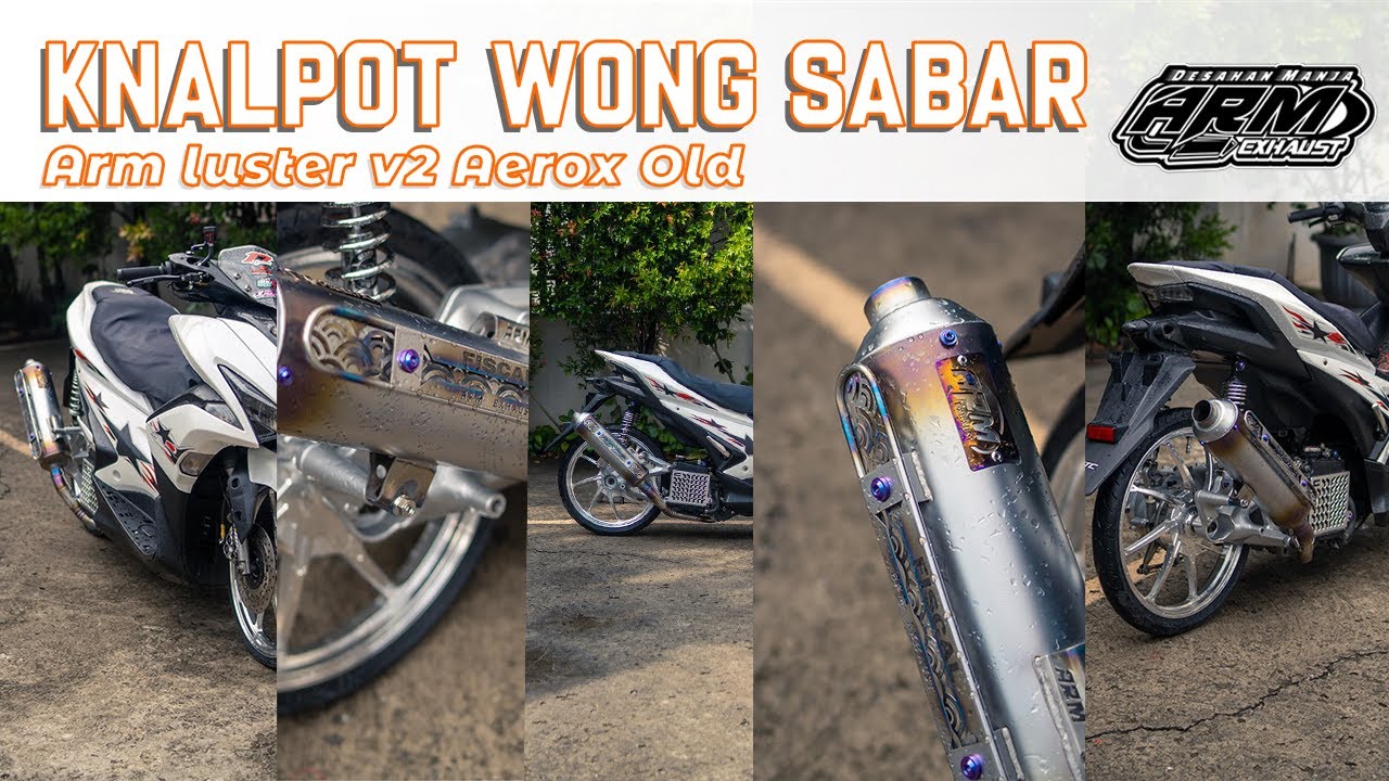 DESAHAN MANJA KNALPOT ARM LUSTER V2 AEROX OLD - YouTube