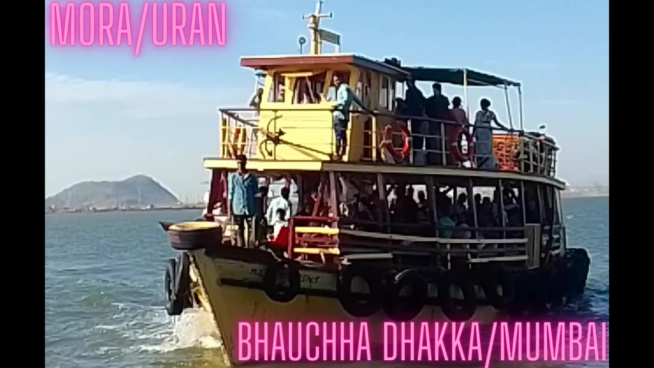 MORA / URAN TO BHAUCHHA DHAKKA / MUMBAI FERRY JOURNEY ON SEA ( NHAVA ...