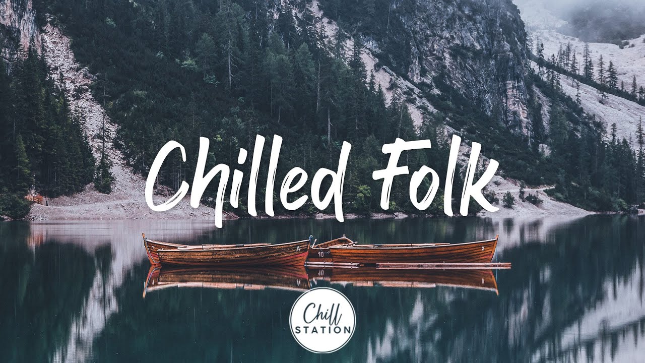 Chilled Folk | chill vibe songs to start your new day | Indie/Pop/Folk ...